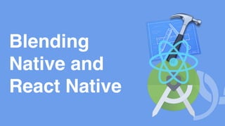 Putting the Native in React Native - React Native Boston | PPT