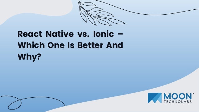 React native vs. ionic – which one is better and why | PDF