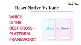React Native Vs Ionic : Which is the best cross-platform framework? | PPTX
