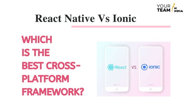 React Native Vs Ionic : Which is the best cross-platform framework? | PPT