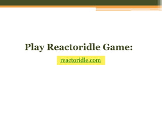 Reactor Idle Game | Clicker Games List.. | PPTX