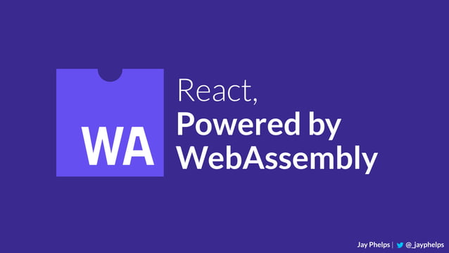 React, Powered by WebAssembly | PPT
