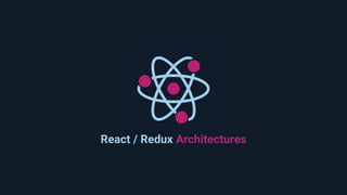 React / Redux Architectures | PPTX | Programming Languages | Computing