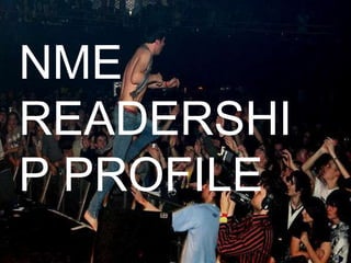 Readership profile NME | PPT