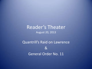 Reader’s theater: Quantrill's Raid on Lawrence and General Order No. 11 ...