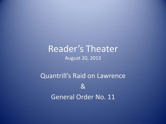 Reader’s theater: Quantrill's Raid on Lawrence and General Order No. 11 ...