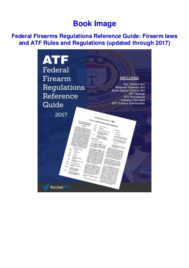 READFederal Firearms Regulations Reference Guide: Firearm laws and ATF ...