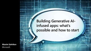 Building Generative AI-infused apps: what's possible and how to start | PPT