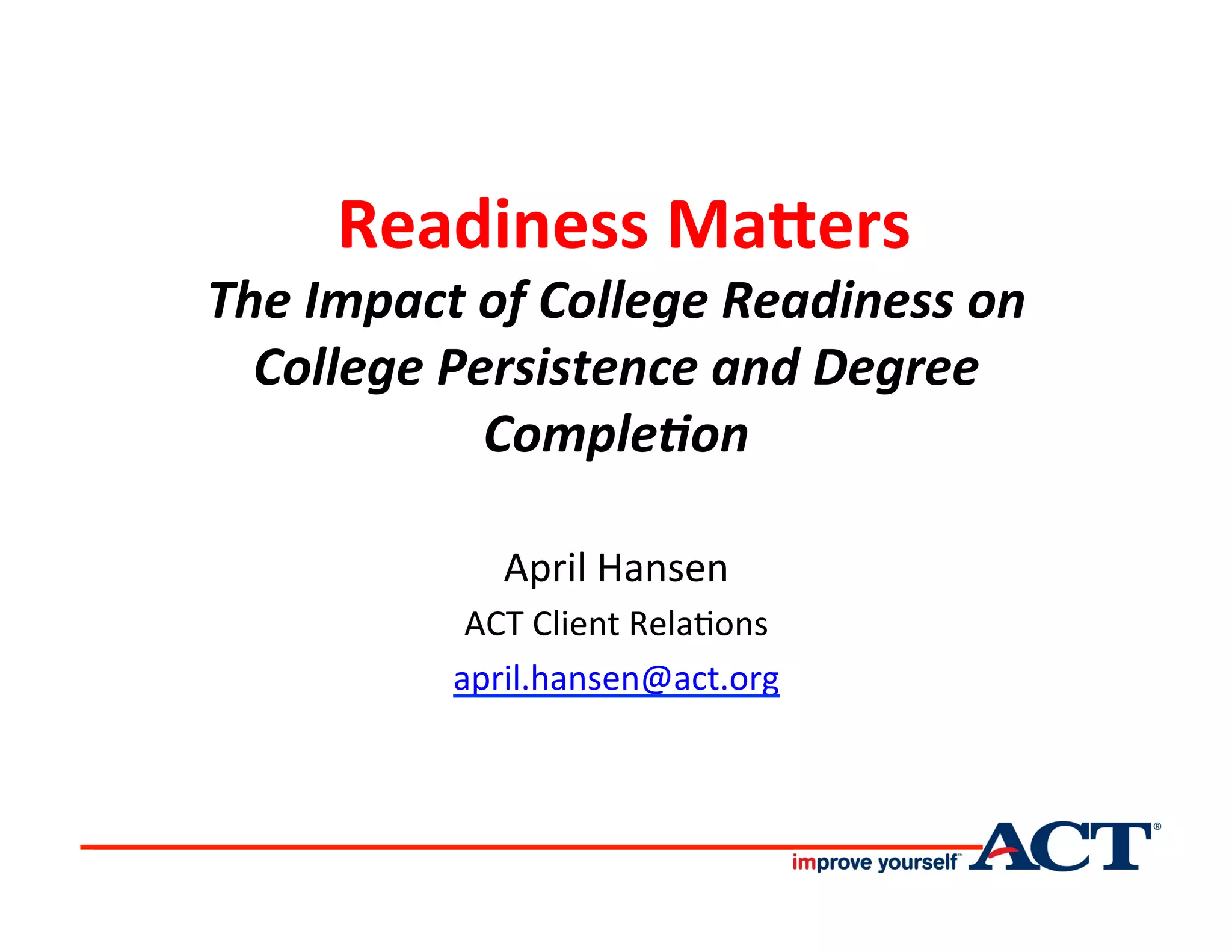 Readiness Matters: The Impact of College Readiness on College ...