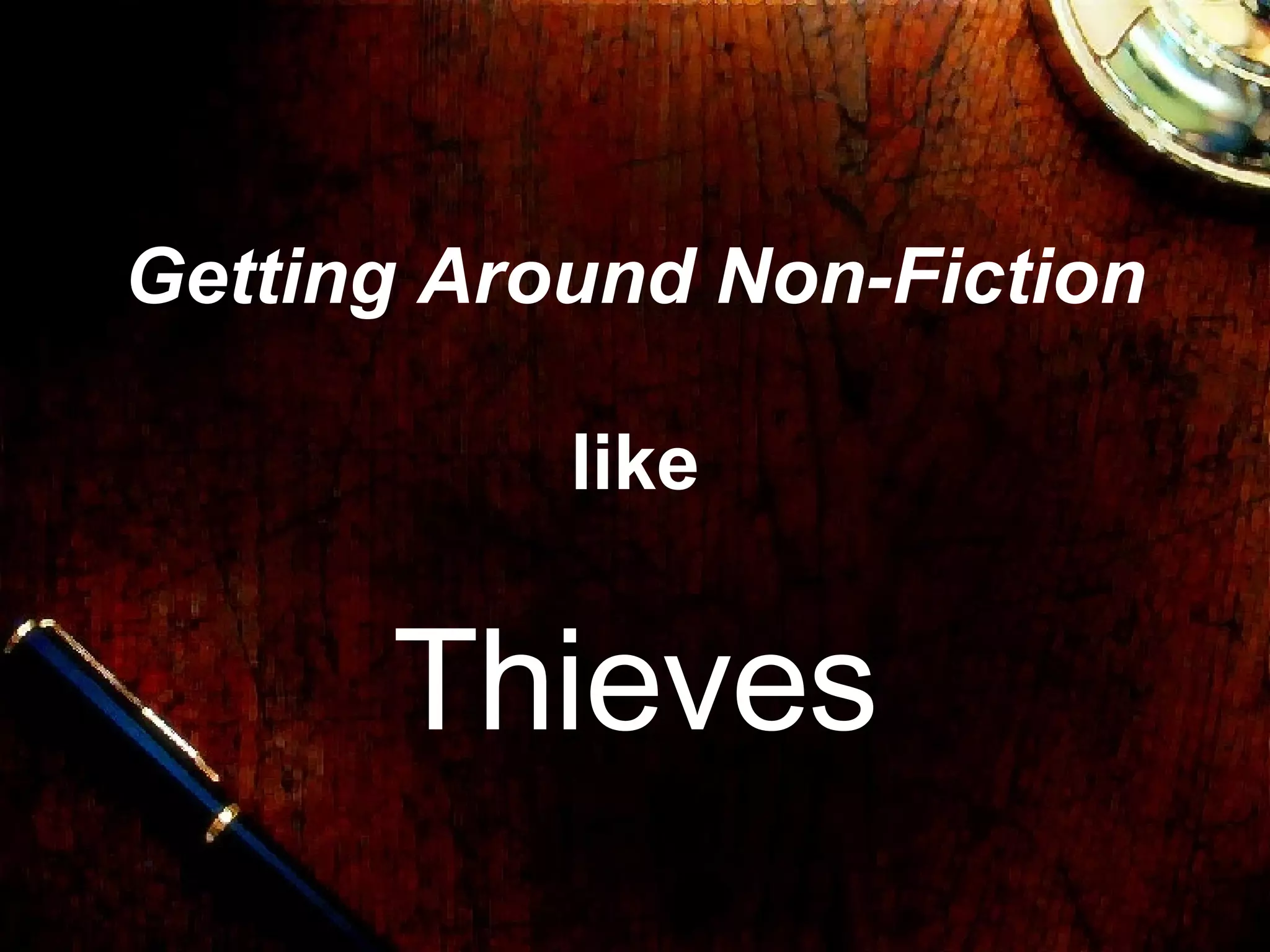 Reading Nonfiction Like Thieves | PPT