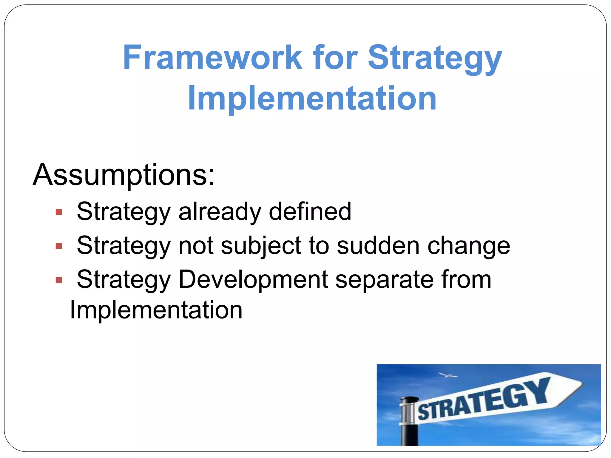 Assumptions: Strategy already defined Strategy not subject to sudden ...