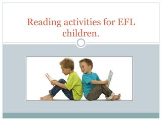 Reading activities for EFL children | PPTX | Education