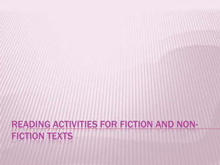 Reading activities for fiction and non fiction texts | PPT