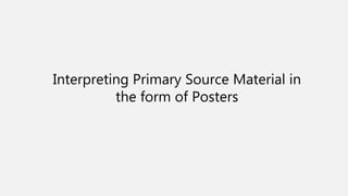 Understanding and analysing primary source material | PPT