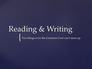 Common Core State Standards -Reading & Writing | PPTX