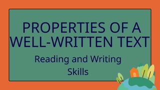Reading and Writing Skills properties of a well written text | PPTX