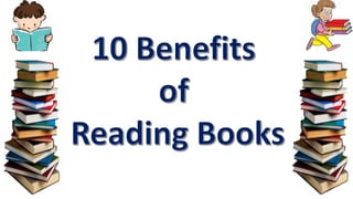 Benefits of reading books | PPTX