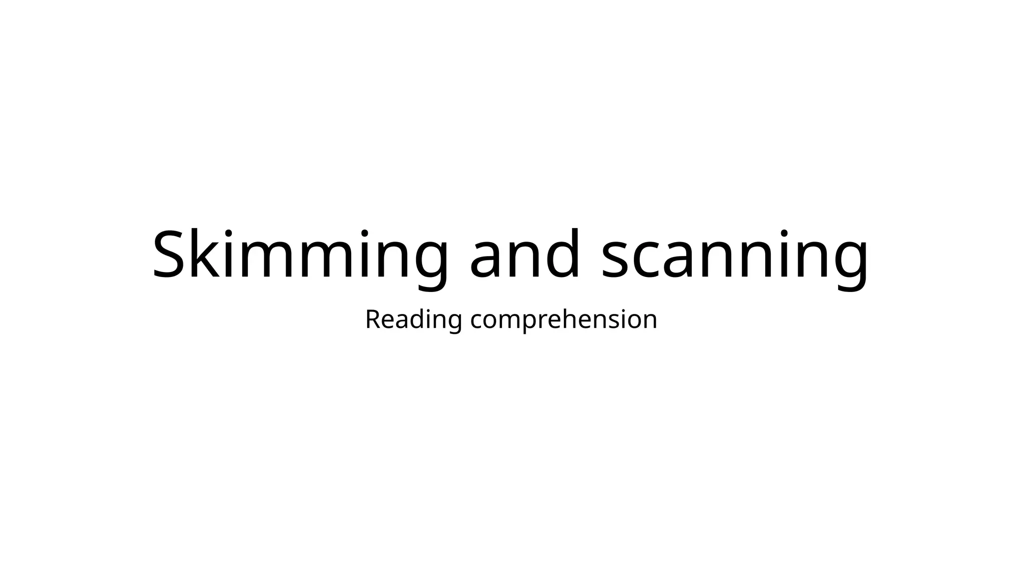 Reading comprehension, including Skimming and scanning. | PPT