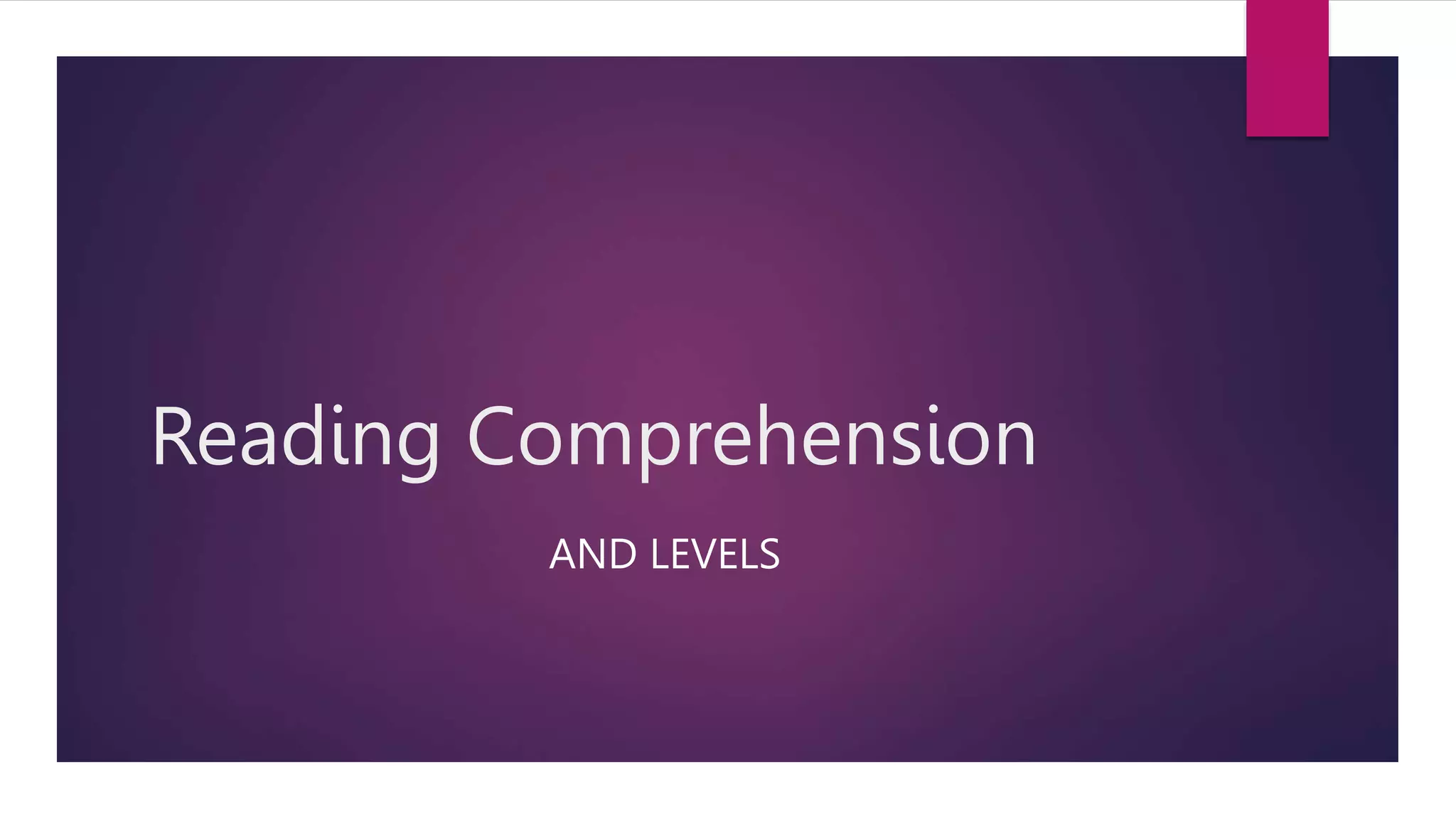 Reading Comprehension & levels.pptx