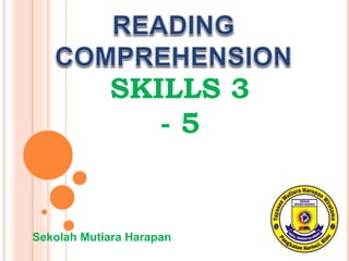 READING COMPREHENSION SKILLS 3 - 5.pptx