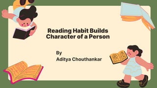 Reading Habit Builds Character of a Person | PDF