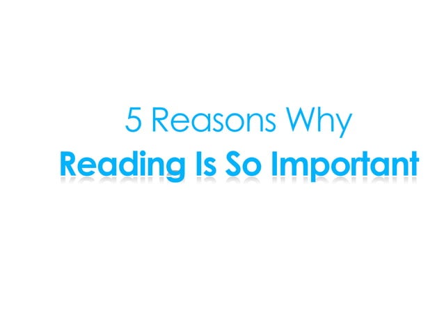 Why Is Reading So Important - 5 Reasons Why... | PPT