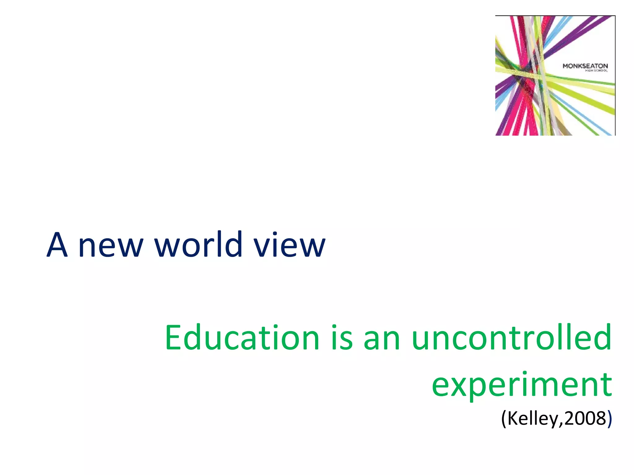 Education is an Uncontrolled Experiment - Paul Kelley | PPT