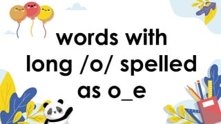 Kinder Reading long o spelled as o_e.pptx
