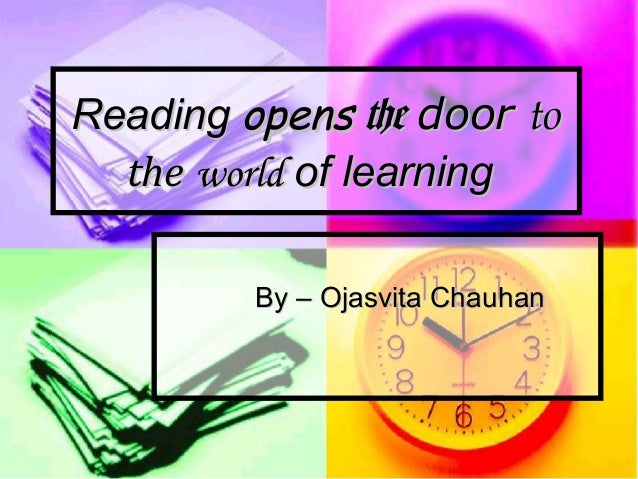 Reading opens the door to the world of knowledge