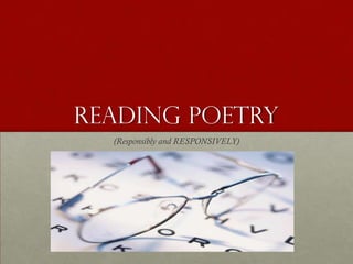 Reading Poetry, Responsibly & Responsively | PPTX