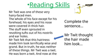 Reading comprehension style questions about Roald Dahl the twits | PPTX