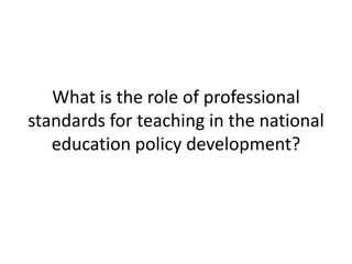What philosophical assumptions drive the teacher/teaching standards ...