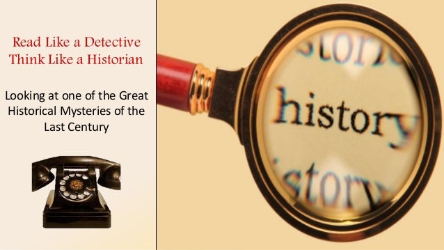 Read Like a Detective Think Like a Historian
