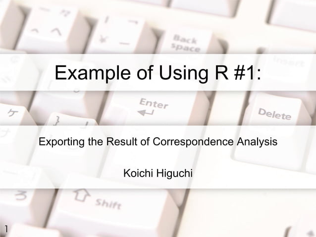 Example of Using R #1: Exporting the Result of Correspondence Analysis | PPT