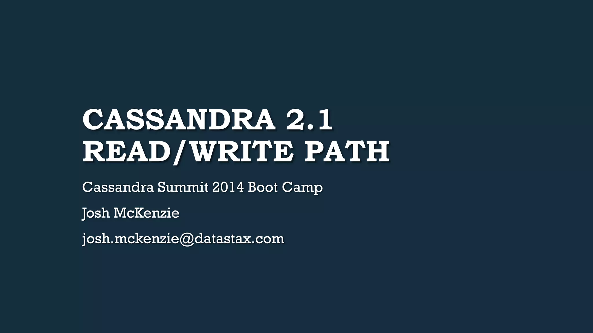 Cassandra 2.1 boot camp, Read/Write path | PDF