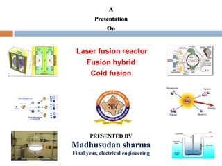 LASER FUSION REACTOR, FUSION HYBRID, COLD FUSION | PPT