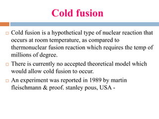 LASER FUSION REACTOR, FUSION HYBRID, COLD FUSION | PPT