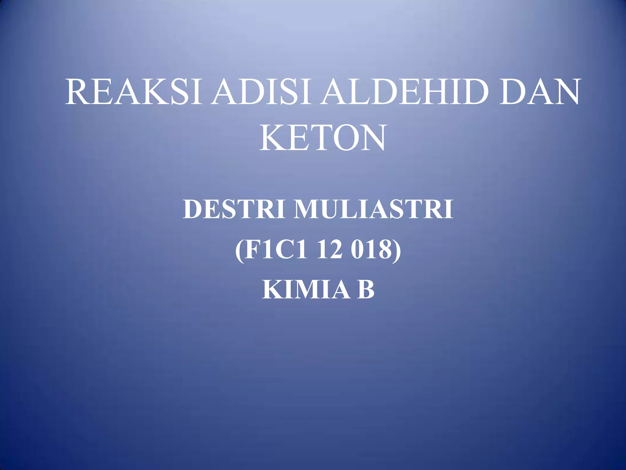 Reaksi adisi aldehid dan keton | PPTX