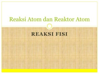 Reaksi fisi, sinar x, dan gjb | PPT