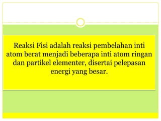 Reaksi fisi, sinar x, dan gjb | PPTX