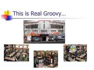 Real Groovy | PPT