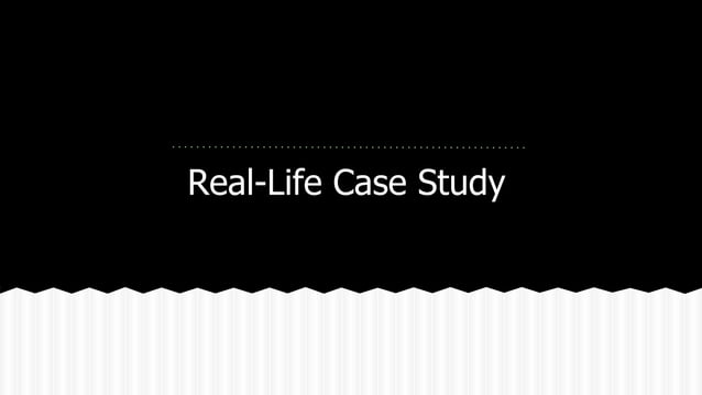 Real Life Case Study | PPTX