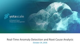 Real-Time Anomaly Detection and Root Cause Analysis | PDF