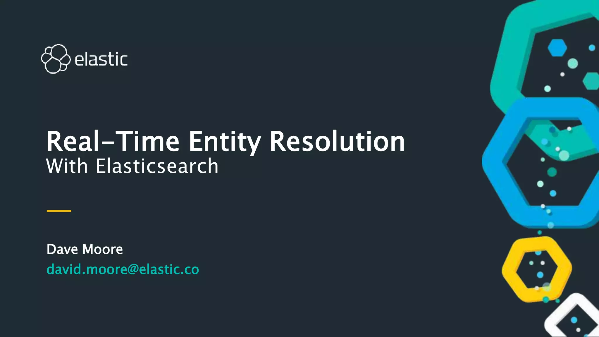 Real time entity resolution with elasticsearch - haystack 2018 | PPT