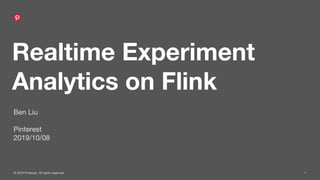 Real Time Experiment Analytics at Pinterest with Apache Flink - Ben Liu ...