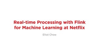 Flink Forward San Francisco 2019: Real-time Processing with Flink for Machine Learning at ...