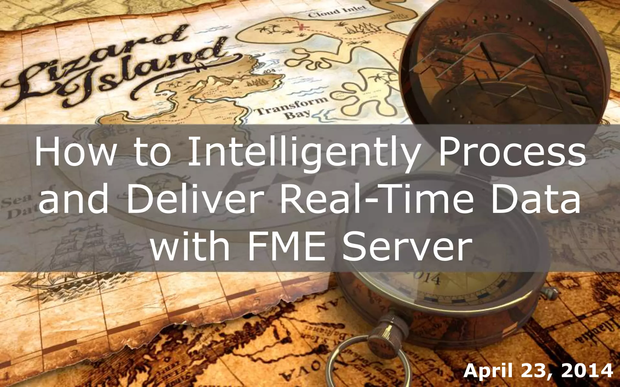 Part 2 / 4: How to Intelligently Process and Deliver Real-Time Data with FME Server (Technical ...