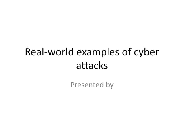 Real-world examples of cyber attacks 2.pptx