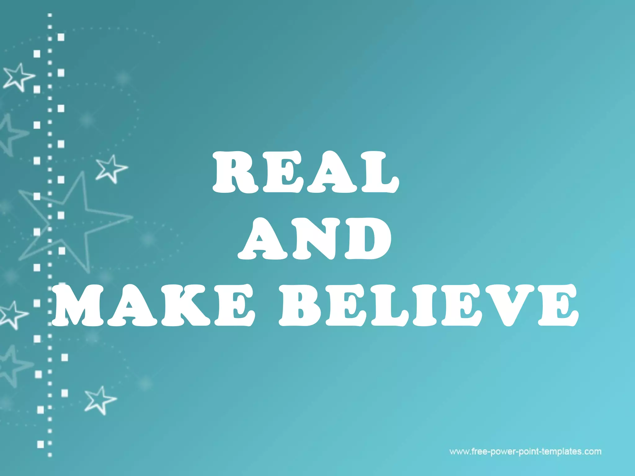 Real and make believe | PPT