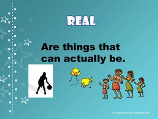 Real and make believe | PPT